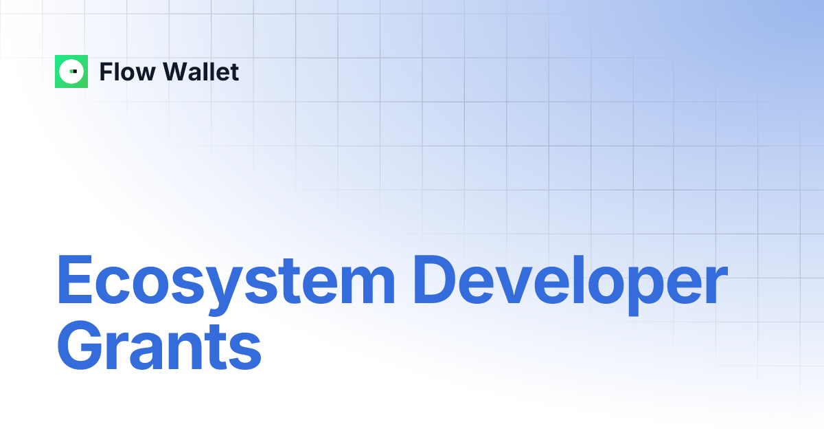 Ecosystem Developer Grants | Flow Wallet