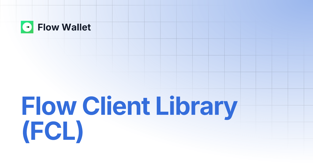 Flow Client Library (FCL) | Flow Wallet